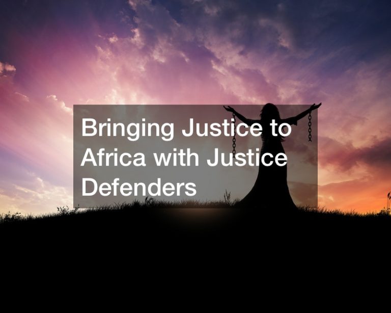 Bringing Justice to Africa with Justice Defenders - My Free Legal Services